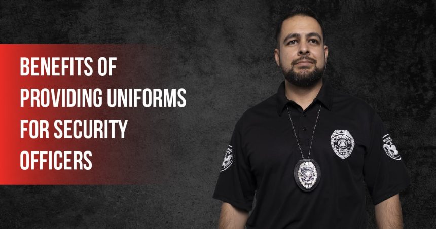 Why Security Guards Should Wear Proper Uniforms