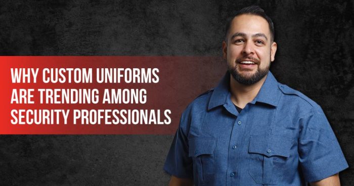 Why Custom Uniforms Are Trending Among Security Professionals - ProUniforms