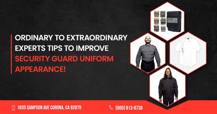 Experts Tips to Improve Security Guard Uniform Appearance!