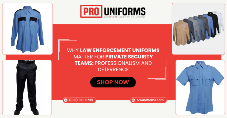 Need of Law Enforcement Uniforms for Private Security Teams